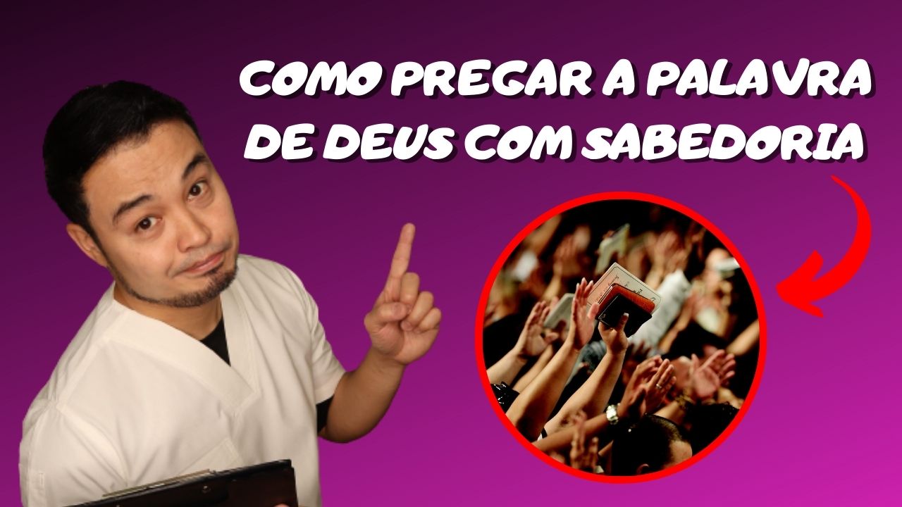 Mini Curso como pregar a palavra de deus com sabedoria Mini Curso como pregar a palavra de deus com sabedoria